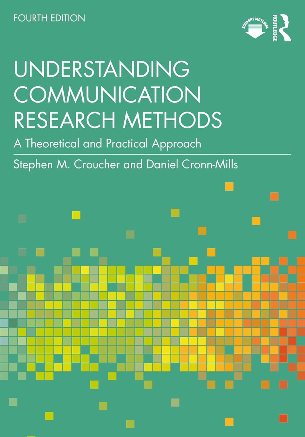 Understanding Communication Research Methods: A Theoretical and ...