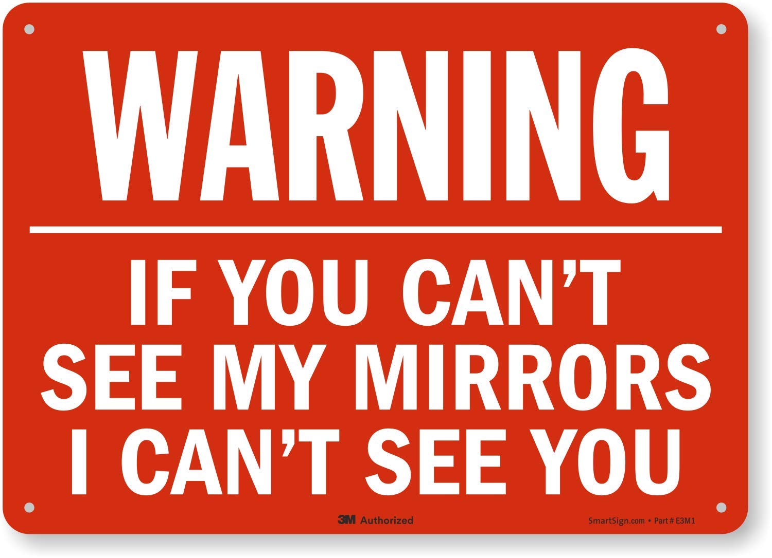SmartSign "If You Can't See My Mirrors I Can't See You" Truck Sign | 10 ...