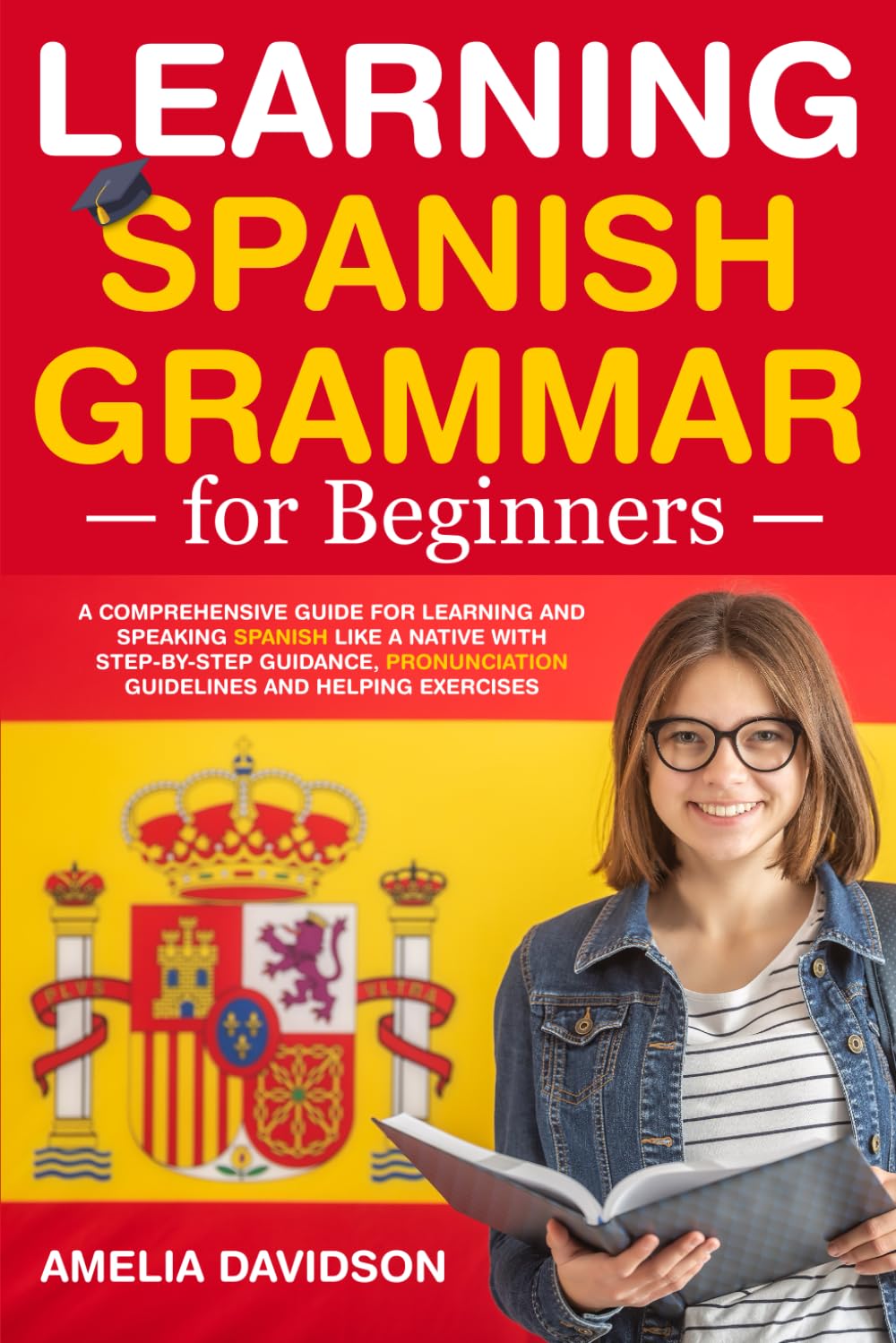 Learning Spanish Grammar: A Comprehensive Guide For Learning And ...