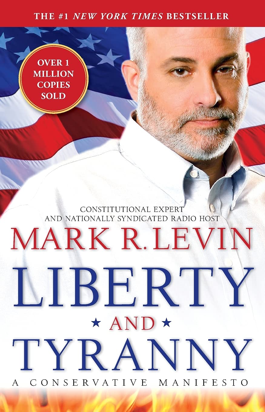 Liberty and Tyranny: A Conservative Manifesto: Levin, Mark R ...