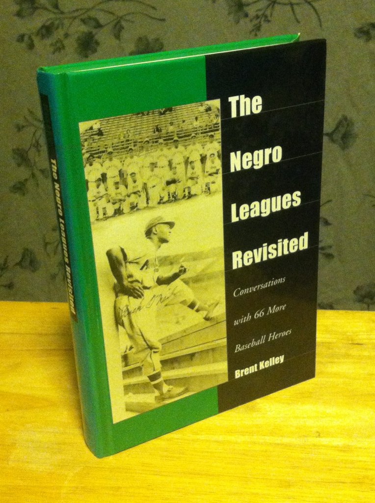 The Negro Leagues Revisited: Conversations With 66 More Baseball Heroes ...