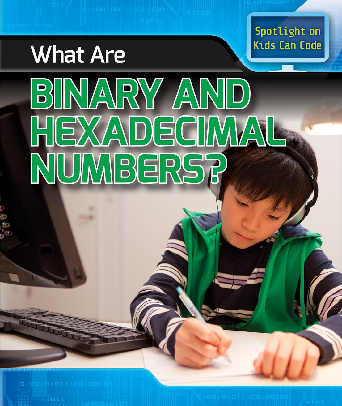 What Are Binary and Hexadecimal Numbers? (Spotlight on Kids Can Code ...