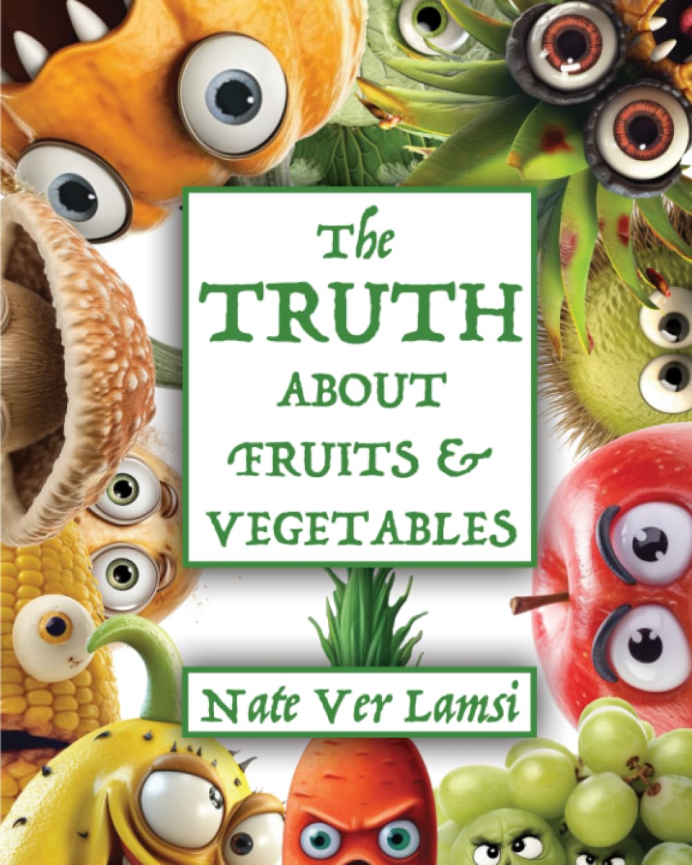 The Truth About Fruits And Vegetables: Lamsi, Nate Ver: 9781739448004 ...