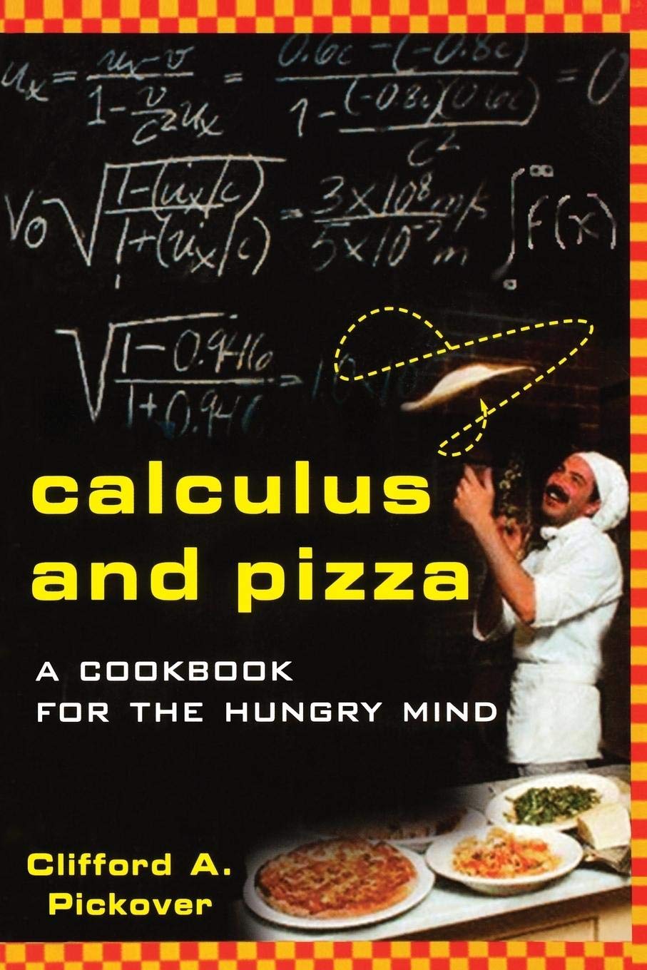 Calculus and Pizza: A Cookbook for the Hungry Mind: Pickover, Clifford ...