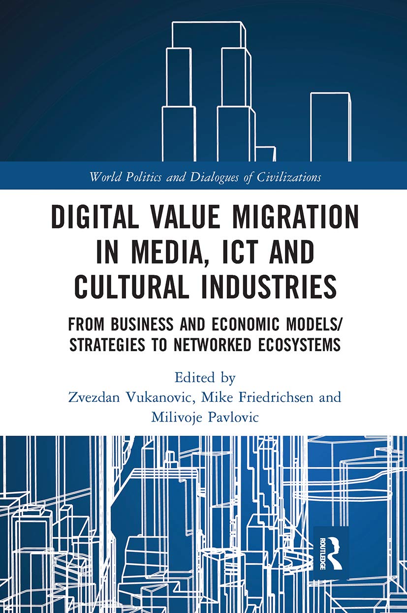 Buy Digital Value Migration in Media, ICT and Cultural Industries: From ...