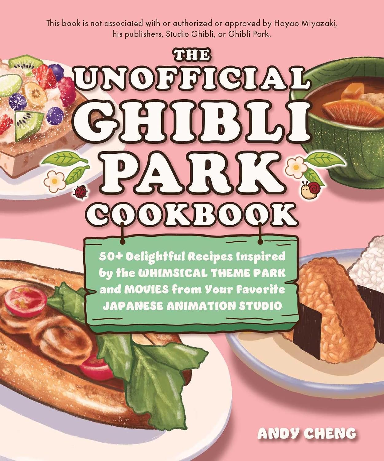 The Unofficial Ghibli Park Cookbook: 50+ Delightful Recipes Inspired by ...