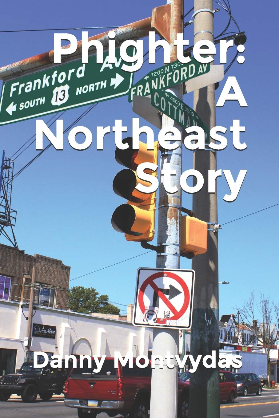 Phighter: A Northeast Story: Montvydas, Danny, McPoyle, Kelly, Ruggiero ...