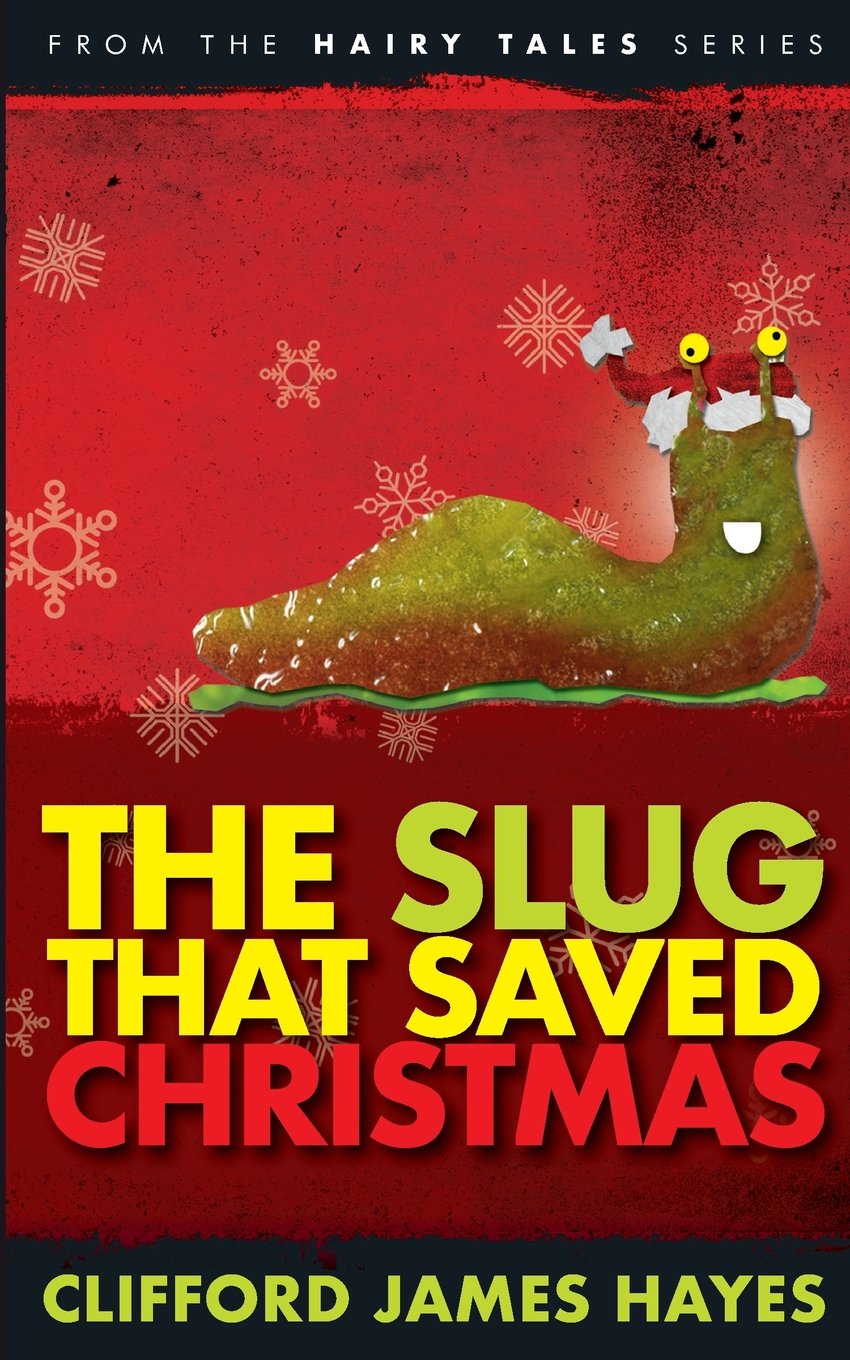 Buy The Slug That Saved Christmas (Expanded Edition): From The Hairy ...