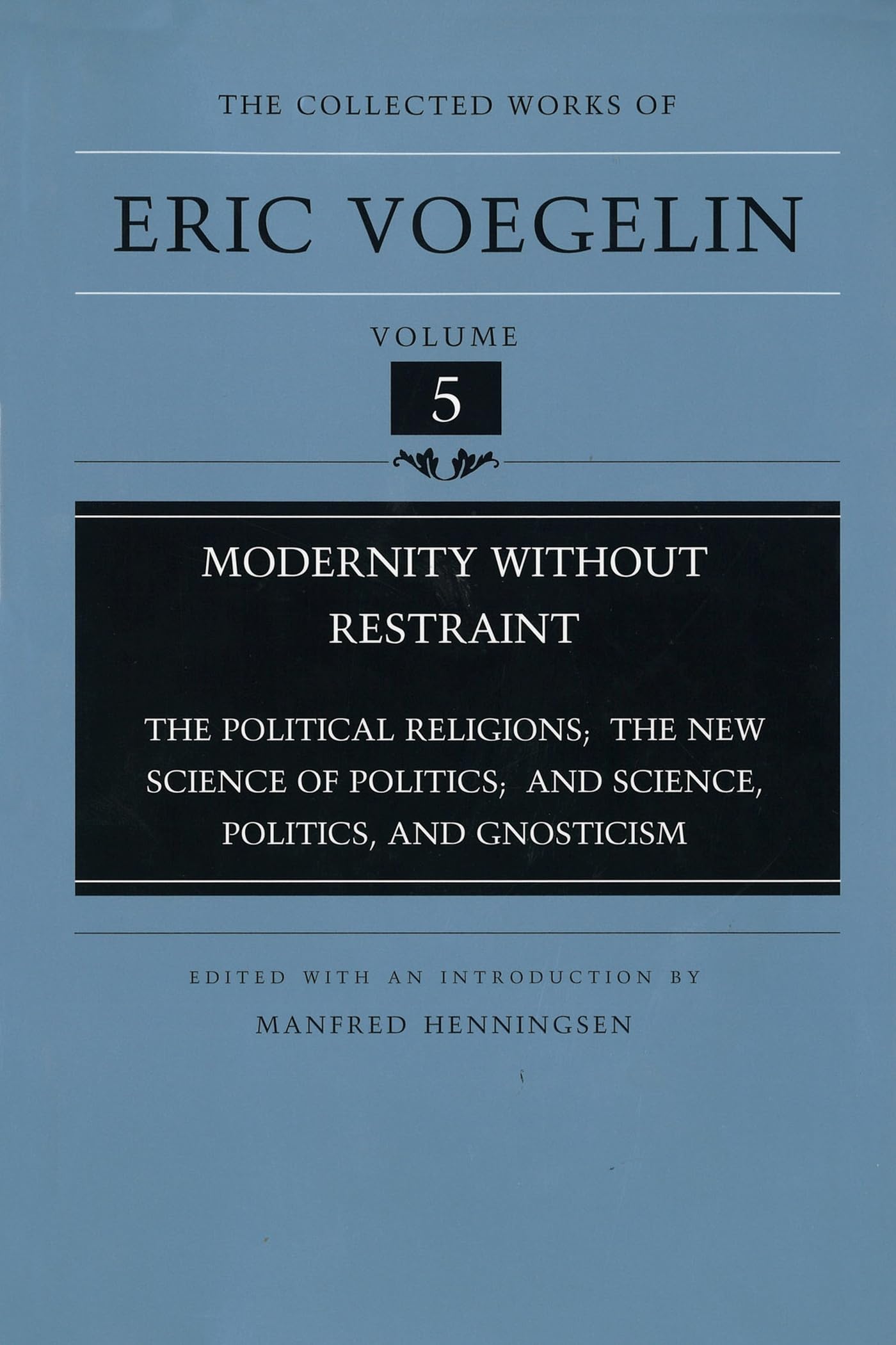 Modernity Without Restraint: The Political Religions, The New Science ...
