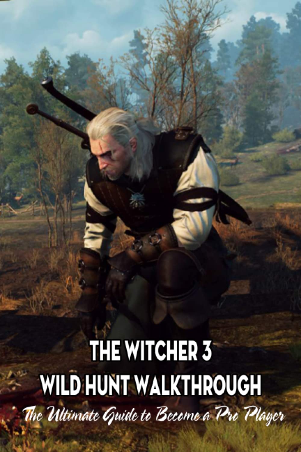 Buy The Witcher 3 Wild Hunt Walkthrough: The Ultimate Guide to Become a ...