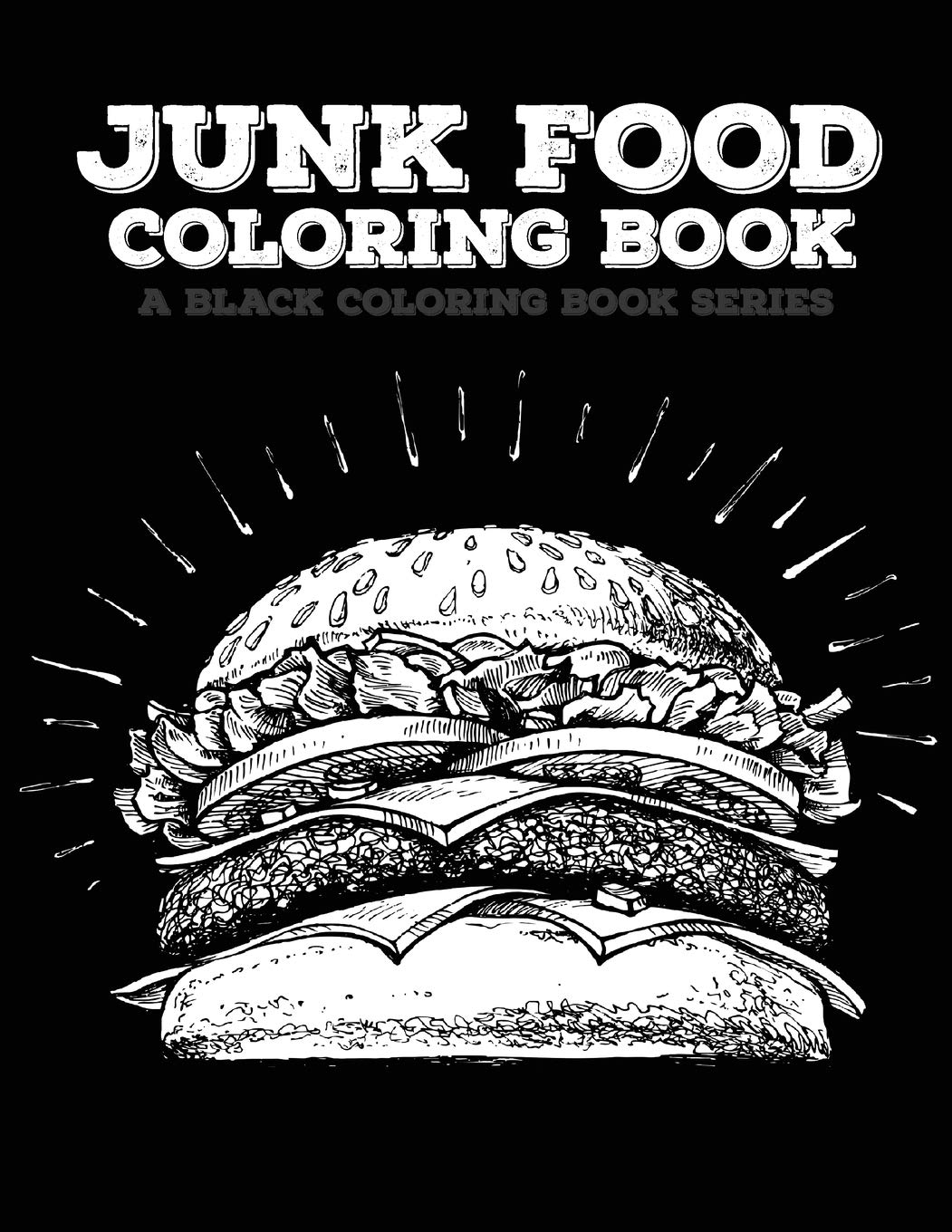Junk Food Coloring Book: Fast Food Coloring Book, 20 Beautiful ...