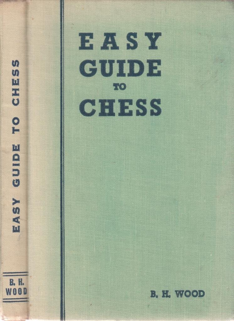 Easy Guide to Chess: Wood, B H: Amazon.com: Books