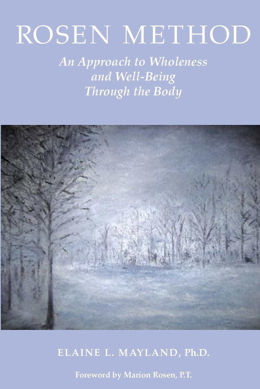 Rosen Method: An Approach to Wholeness and Well-Being Through the Body ...