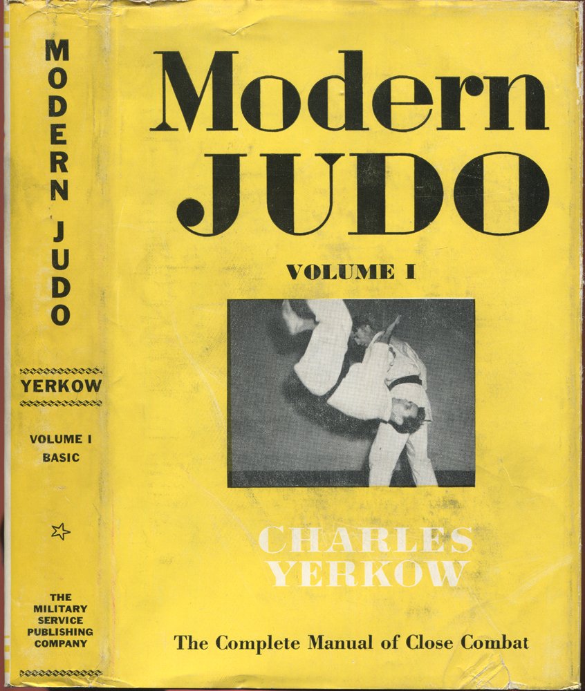 Modern Judo, Volume I: Basic Technique: Yerkow, Charles, Yerkow ...