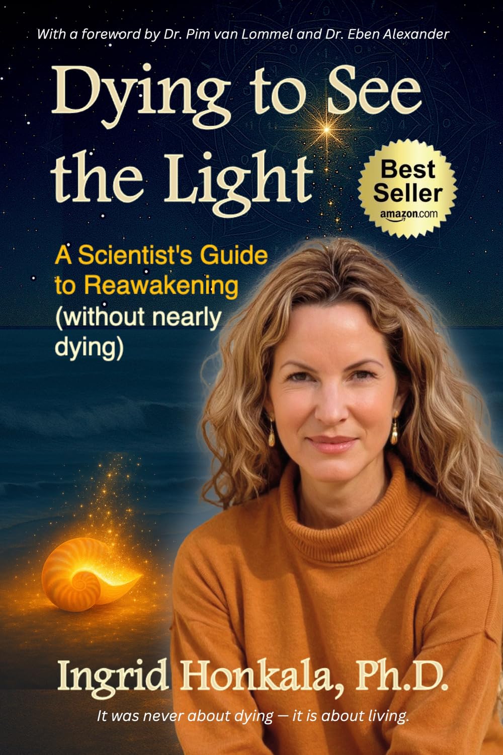 Amazon.com: Dying to See the Light: A Scientist's Guide to Reawakening ...