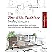Amazon.com: The SketchUp Workflow for Architecture: Modeling Buildings, Visualizing Design, and ...