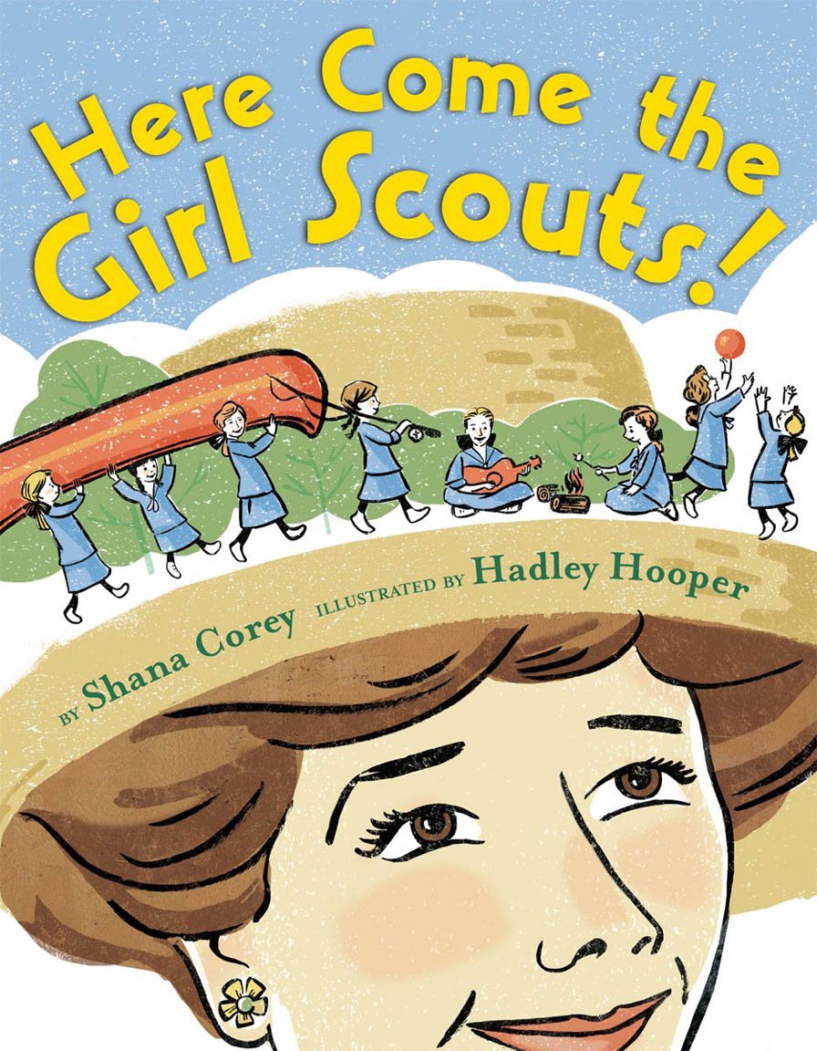 Here Come the Girl Scouts!: The Amazing All-True Story of Juliette ...