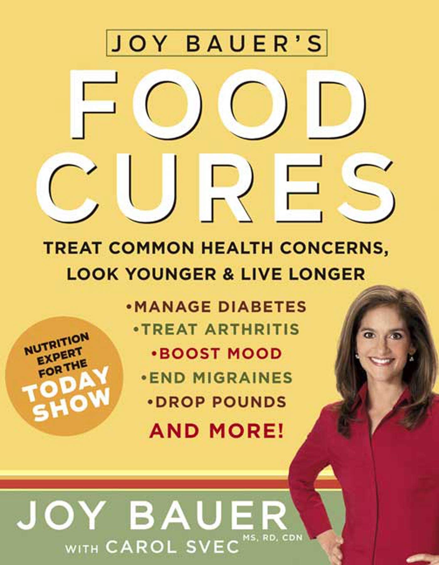 Joy Bauer's Food Cures: Treat Common Health Concerns, Look Younger ...