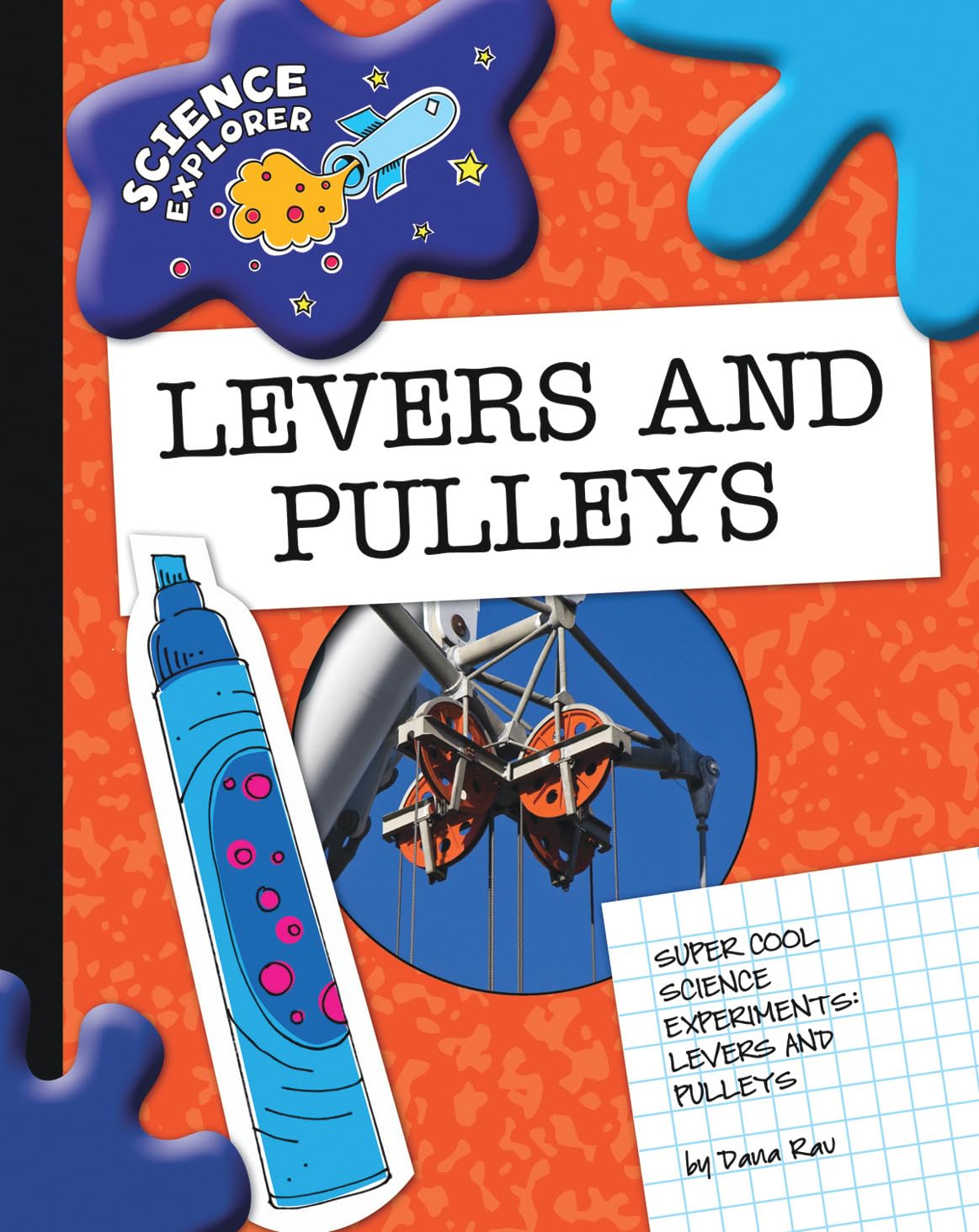 Levers and Pulleys (Explorer Library: Science Explorer): Rau, Dana ...