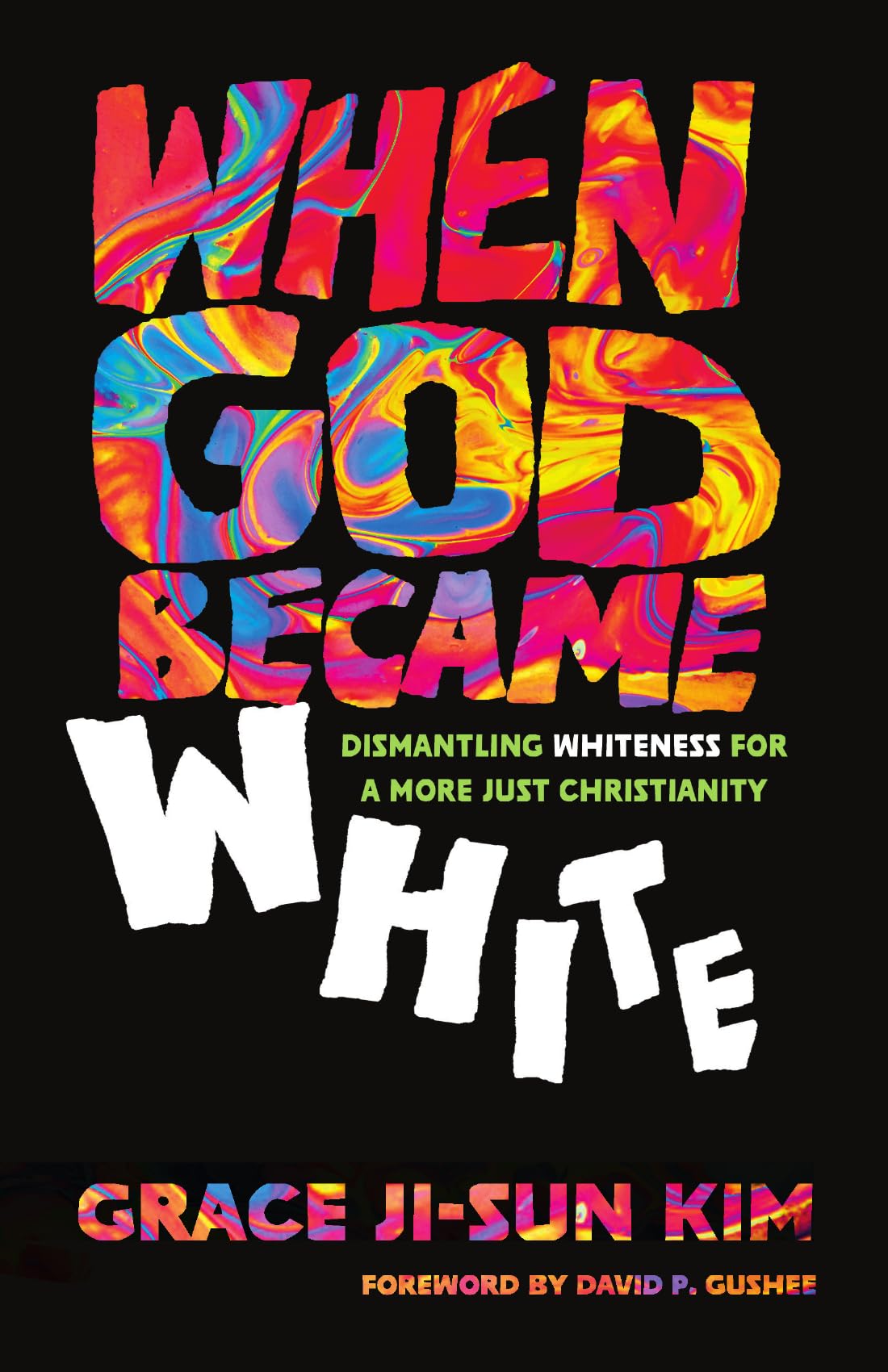 When God Became White: Dismantling Whiteness for a More Just ...