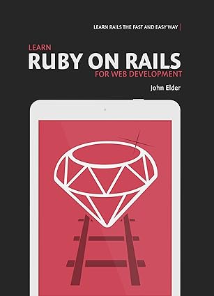 Learn Ruby On Rails For Web Development: Learn Rails The Fast And Easy ...