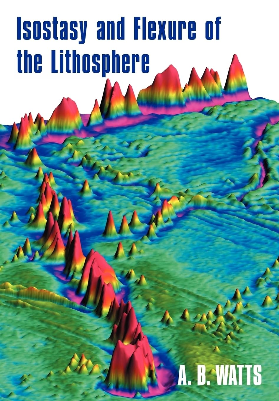 Isostasy and Flexure of the Lithosphere: Watts, A: 9780521006002 ...
