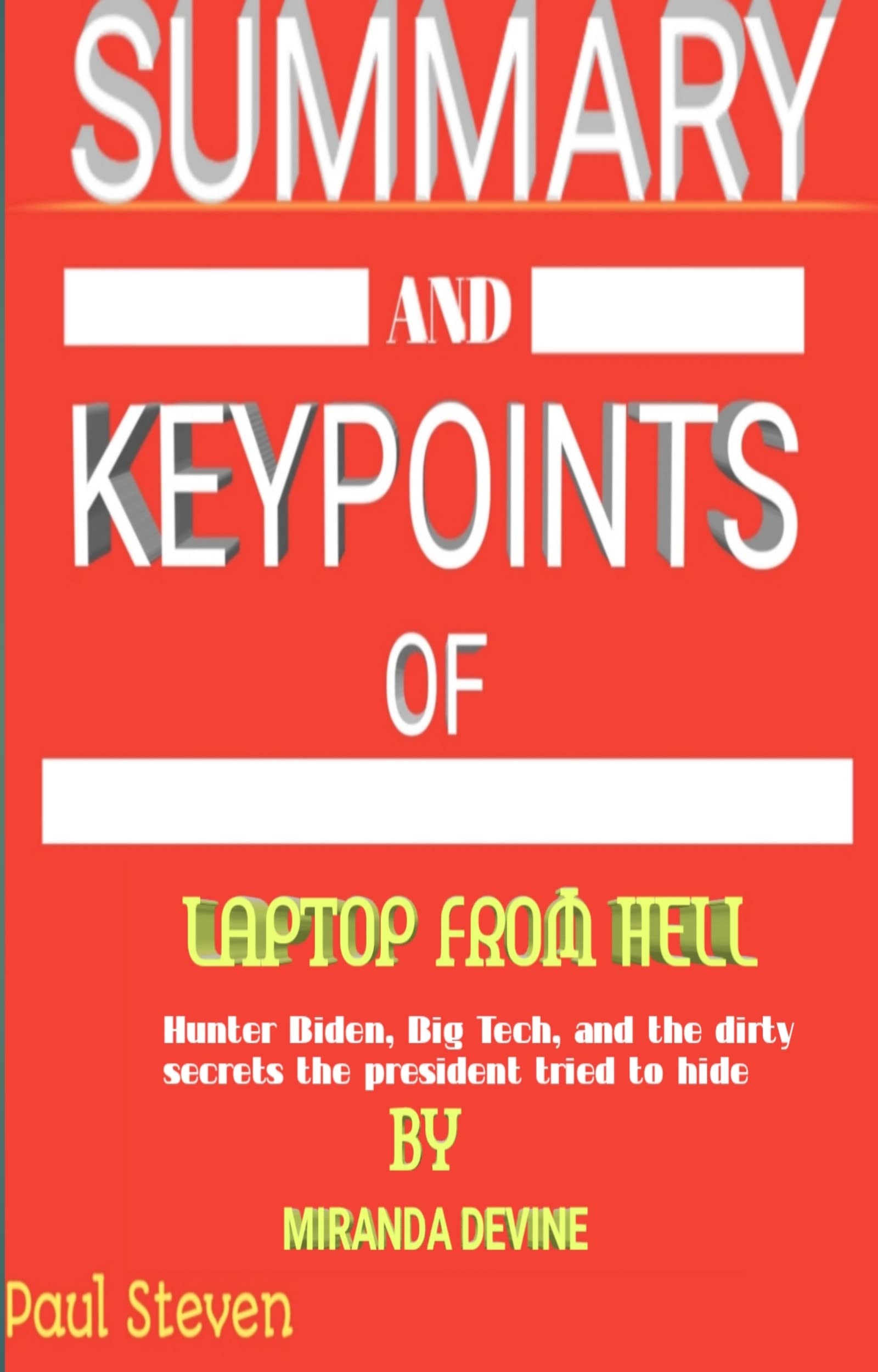 Buy SUMMARY AND KEYPOINTS OF LAPTOP FROM HELL BY MIRANDA DEVINE: Hunter Biden, Big Tech and the ...