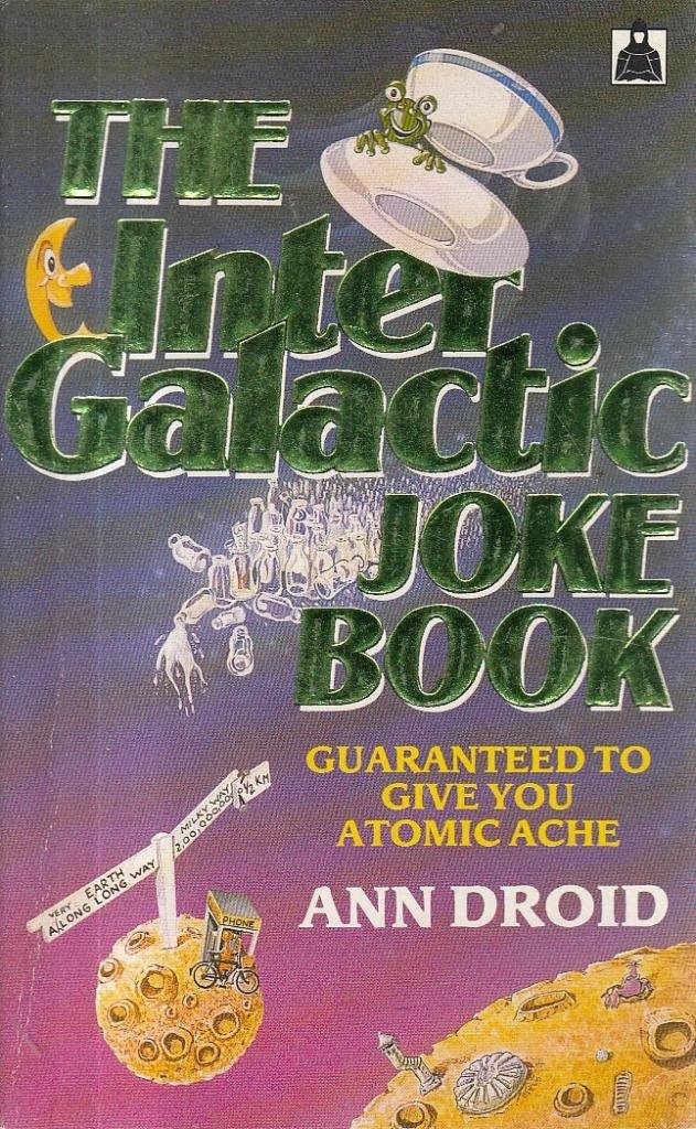 The Intergalactic Joke Book: ann-droid: 9780340511053: Amazon.com: Books
