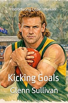 Kicking Goals: Introducing Ossie Wheeler: 1: Amazon.co.uk: Sullivan ...