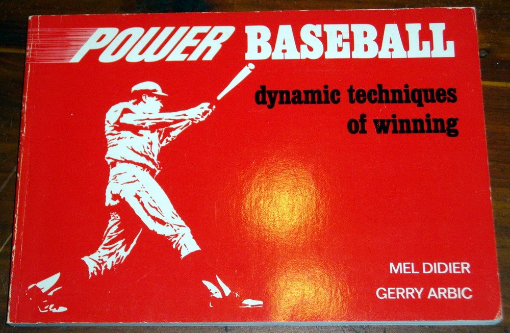Power baseball; dynamic techniques of winning: Mel Didier ...