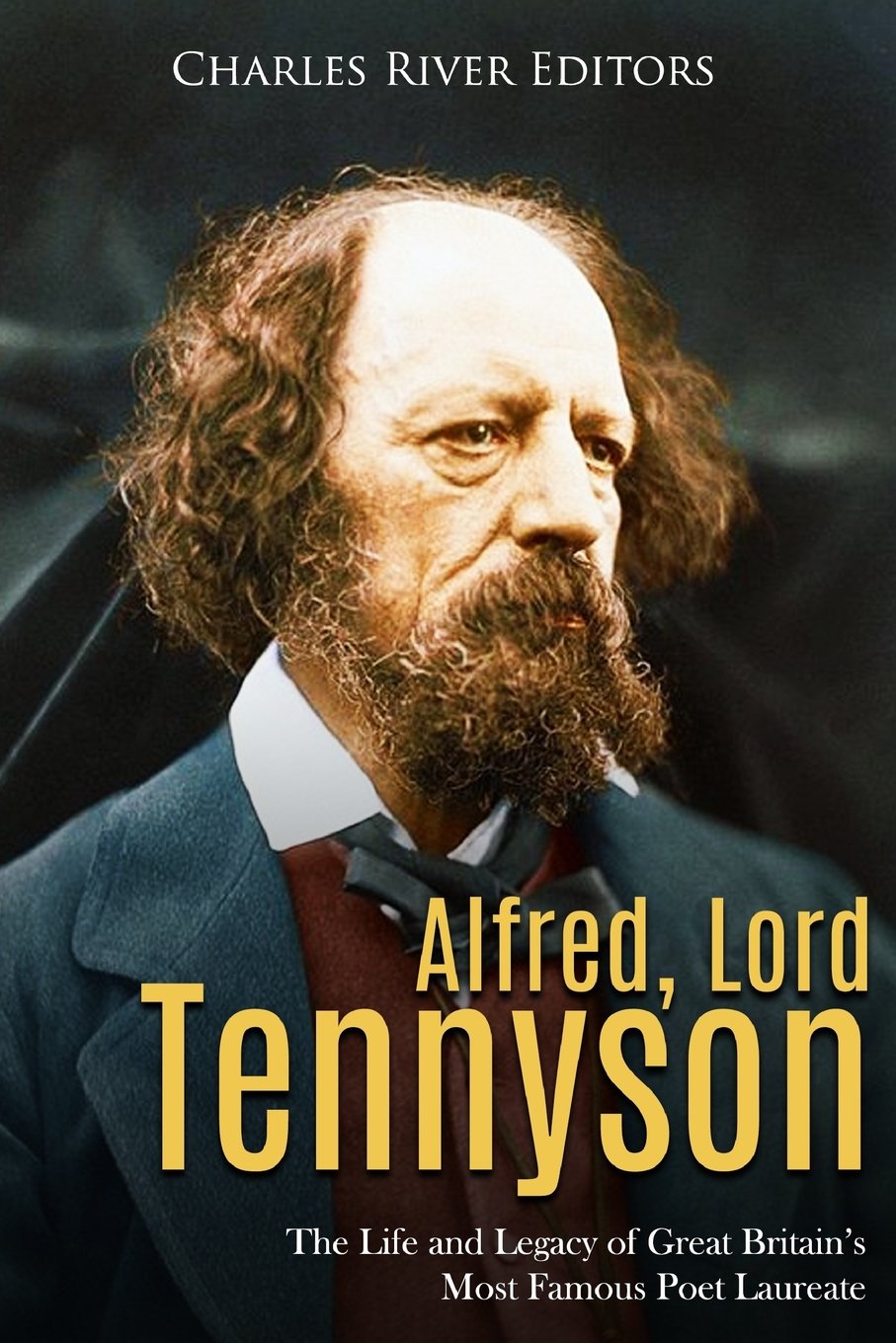 Buy Alfred, Lord Tennyson: The Life and Legacy of Great Britain's Most ...