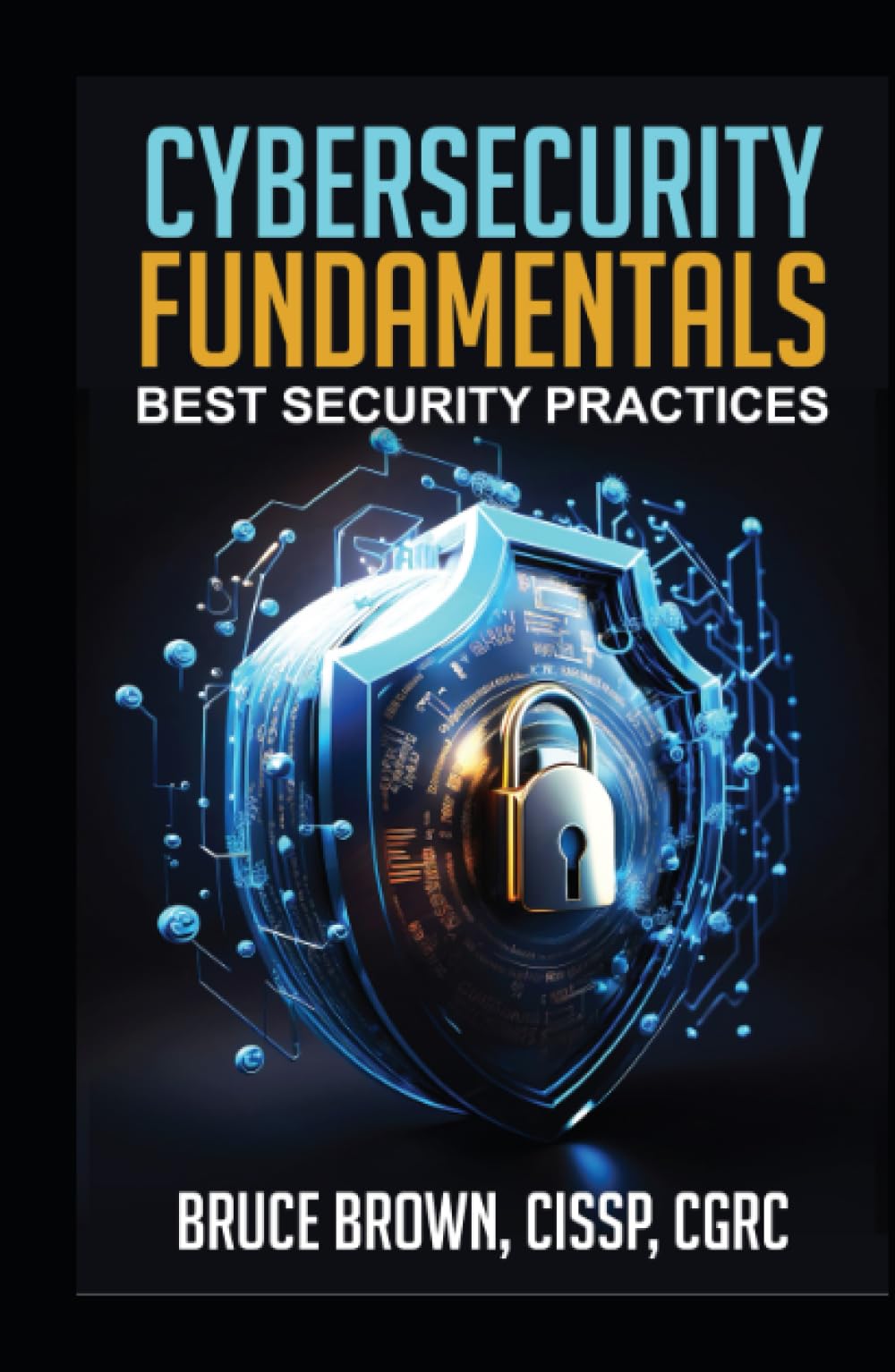 Cybersecurity Fundamentals: Best Security Practices (cybersecurity ...