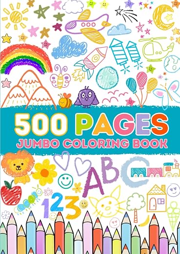 500 Pages Jumbo Coloring Book: Hours of Creative Fun for Kids Aged 2 to ...