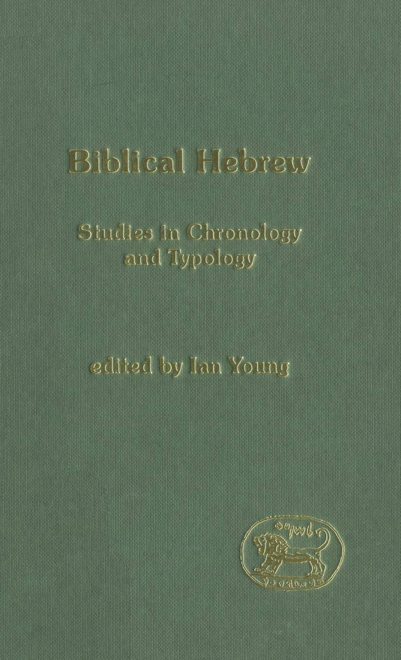 Biblical Hebrew: Studies in Chronology and Typology (The Library of ...