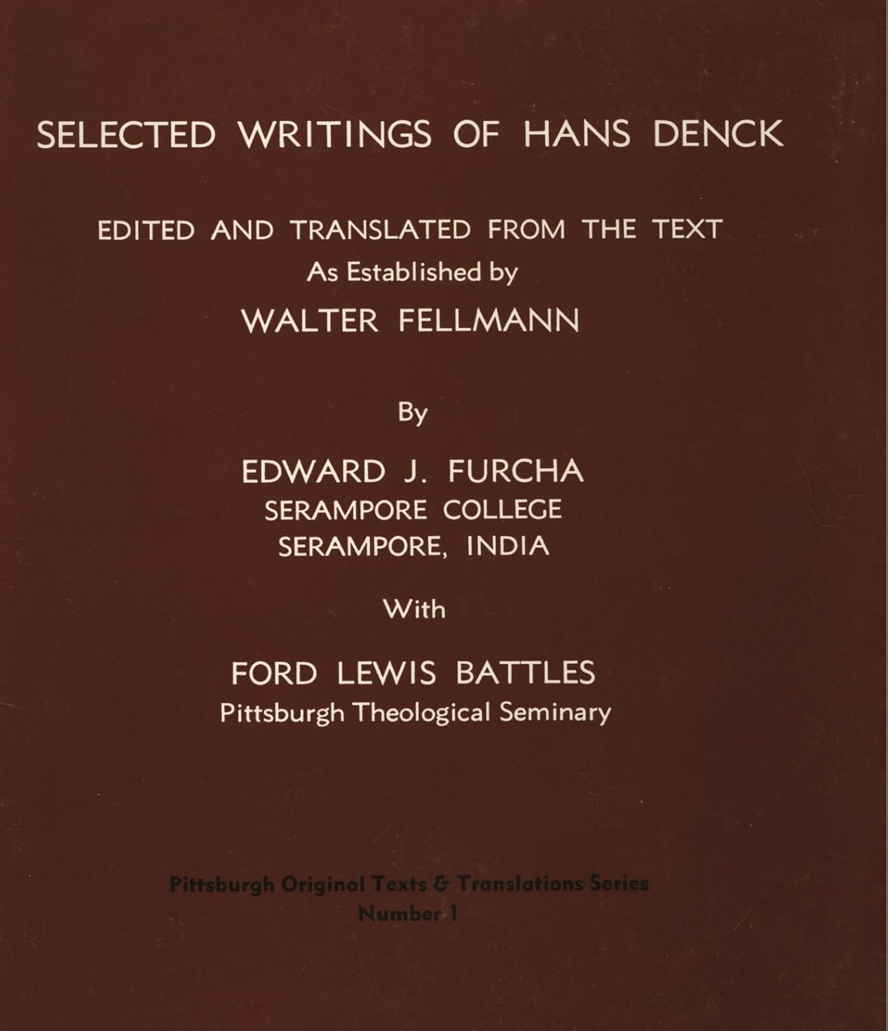 Selected Writings of Hans Denck: Edited and translated from the text as ...