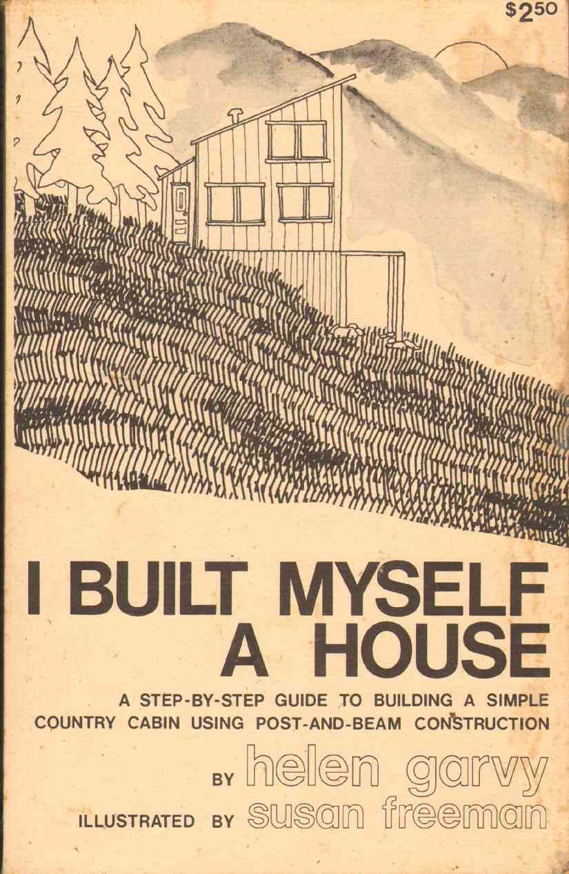 I built myself a house: A step-by-step guide to building a simple ...