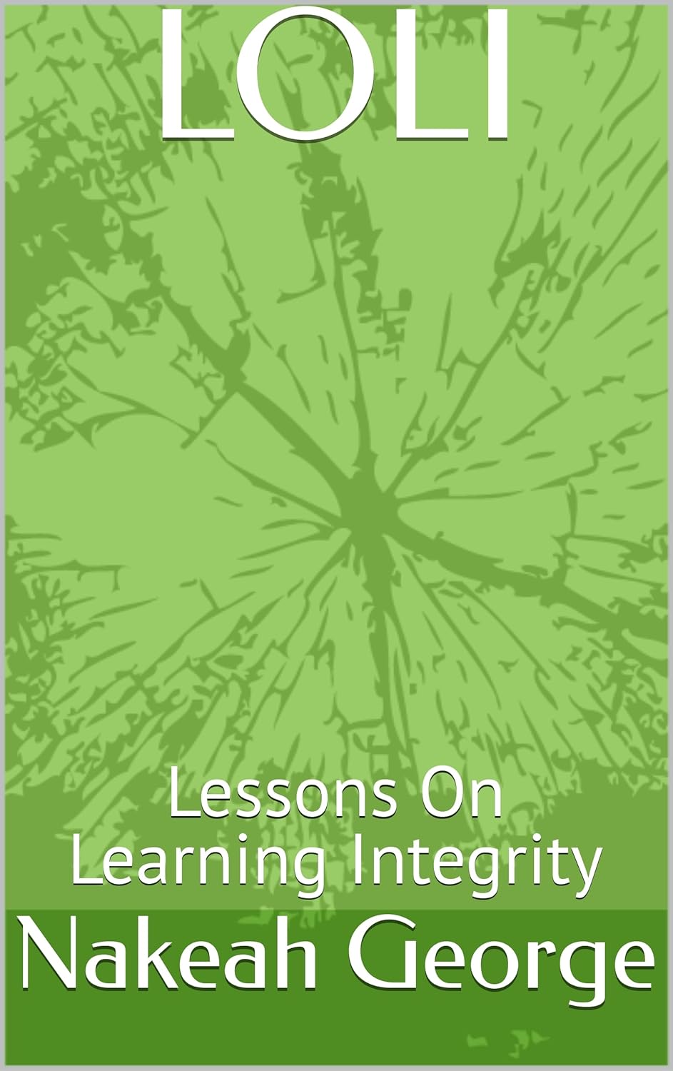 Amazon.com: LOLI : Lessons On Learning Integrity eBook : George, Nakeah : Kindle Store