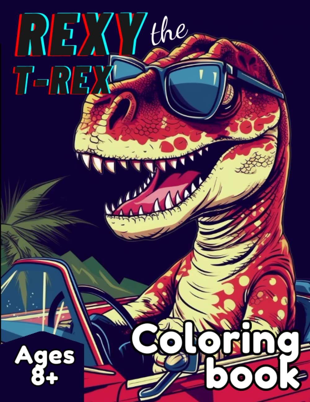 Rexy the T-Rex: Unleash Your Child's Imagination with Rexy the T-Rex: A ...