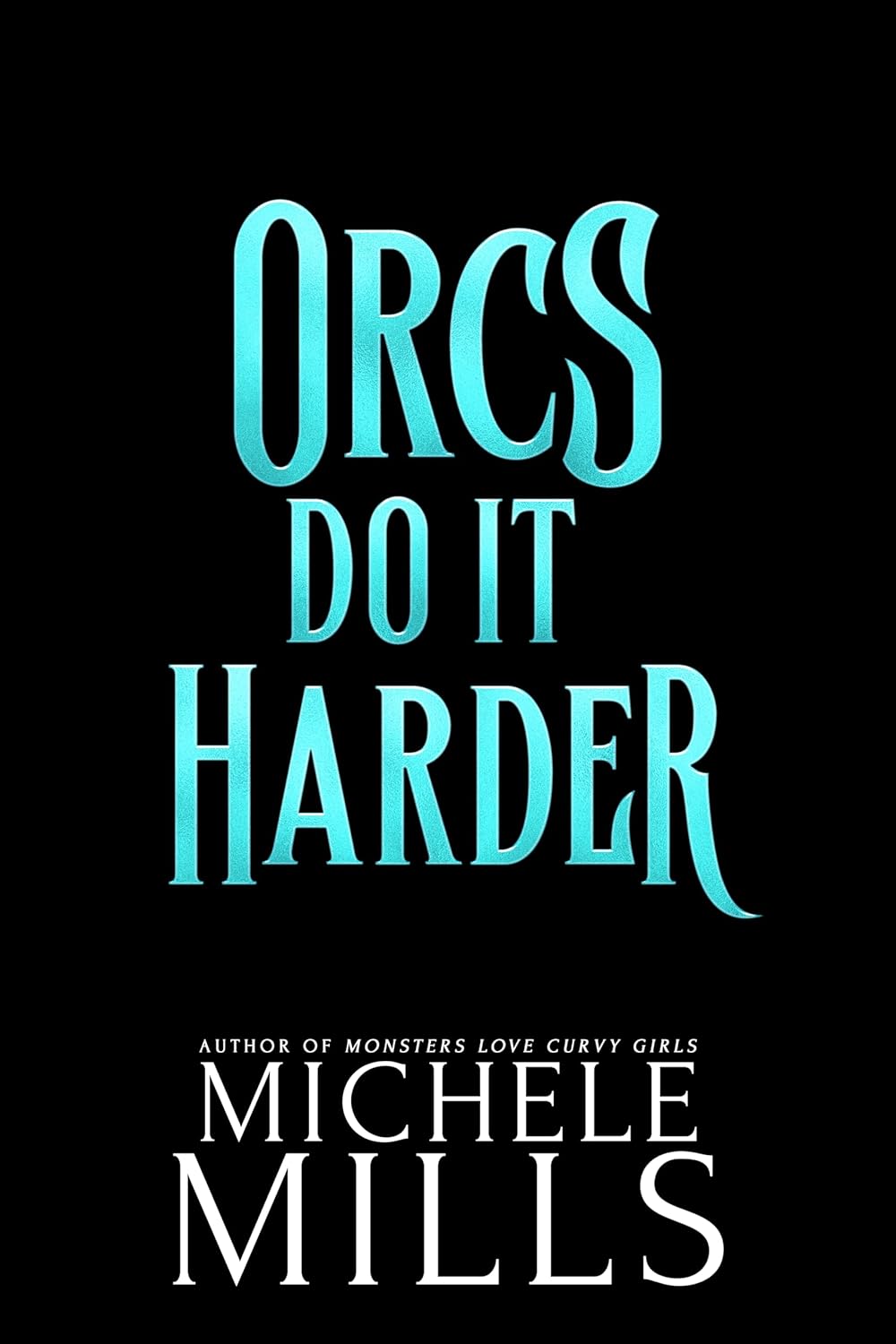 Amazon.com: Orcs Do It Harder (Orcs Love Curvy Girls Book 2) eBook ...