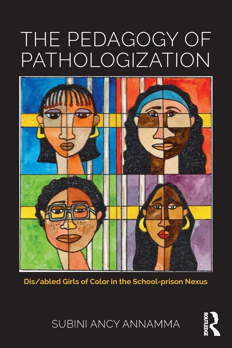 The Pedagogy of Pathologization: Annamma, Subini Ancy: 9781138696907 ...