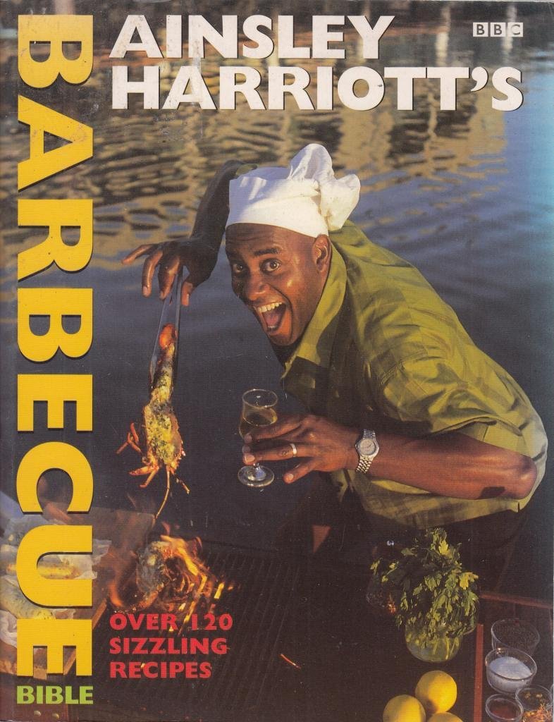 Ainsley Harriott's Barbecue Bible: Ainsley Harriot: 9780563551812 ...