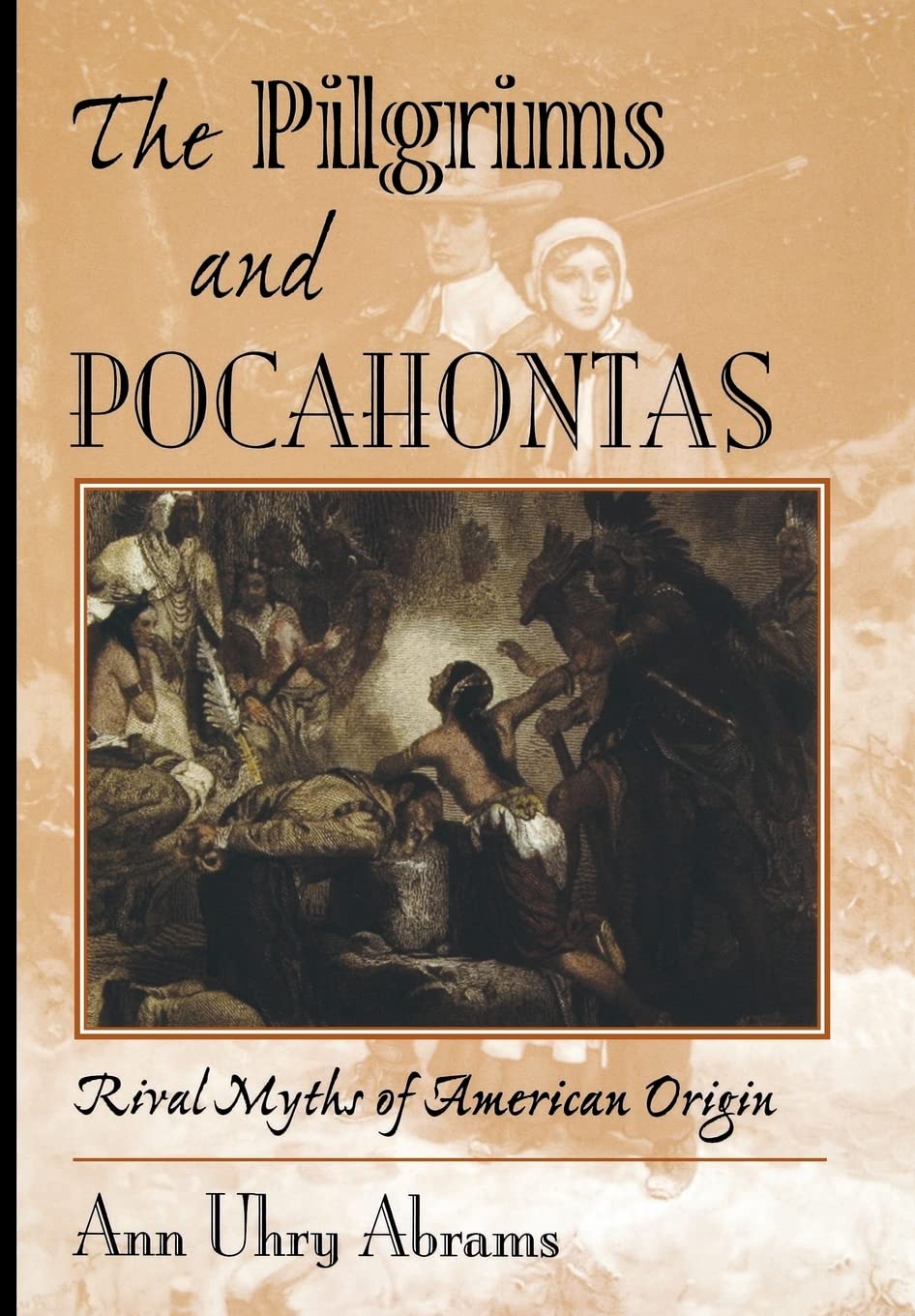 The Pilgrims And Pocahontas: Rival Myths Of American Origin: Uhry ...