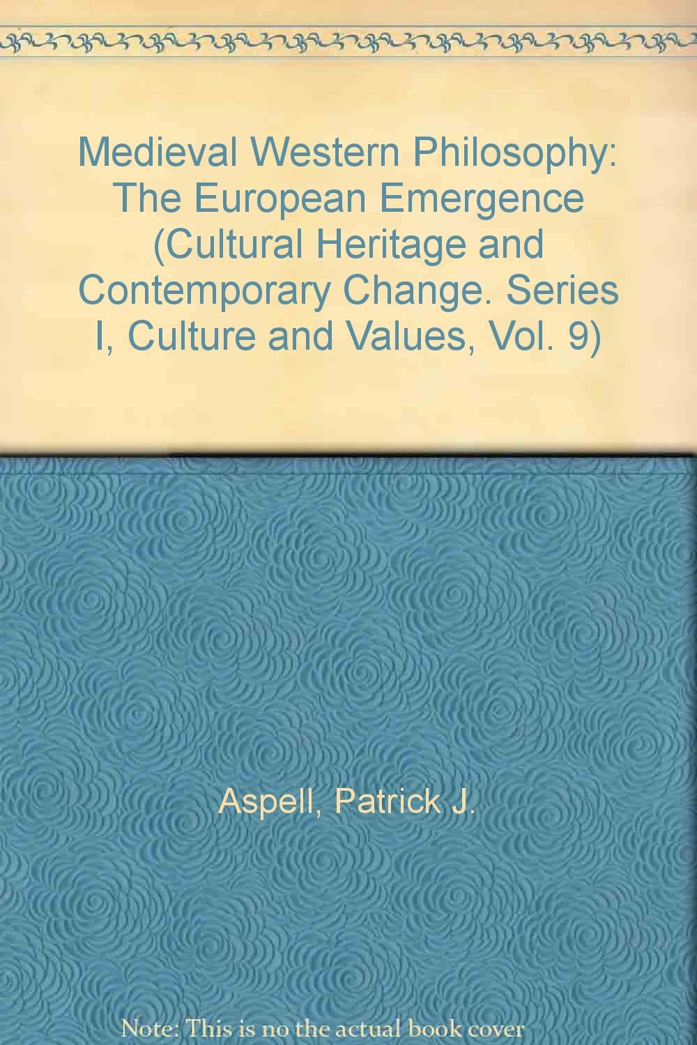 Medieval Western Philosophy: The European Emergence (Cultural Heritage ...