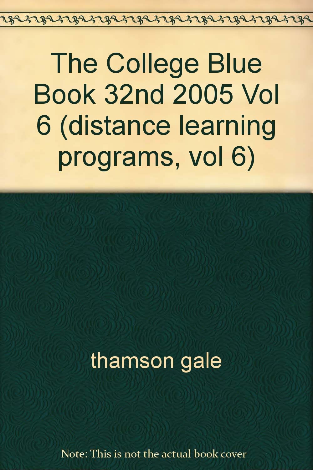The College Blue Book 32nd 2005 Vol 6 (distance learning programs, vol ...
