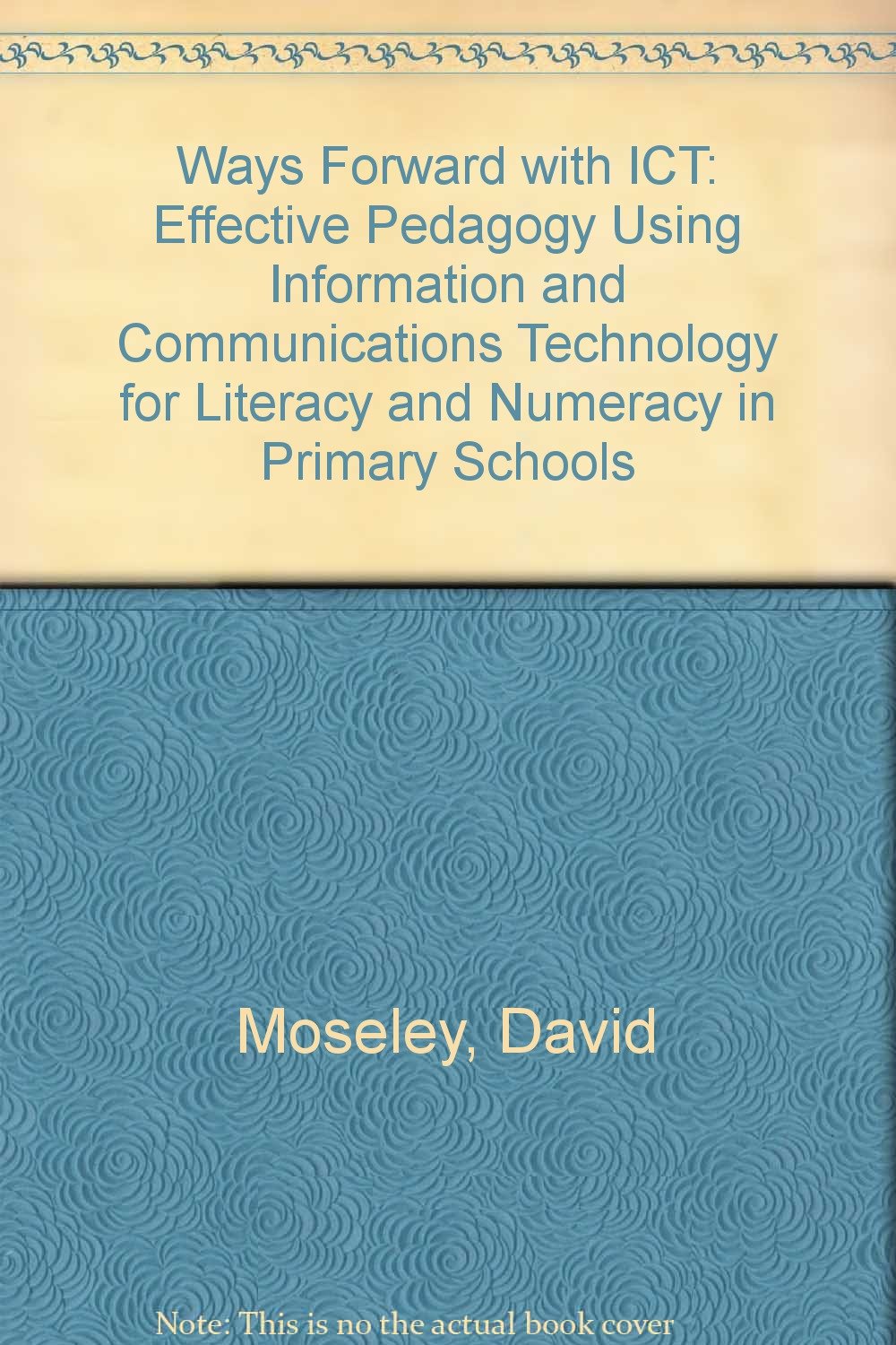 Buy Ways Forward with ICT: Effective Pedagogy Using Information and ...