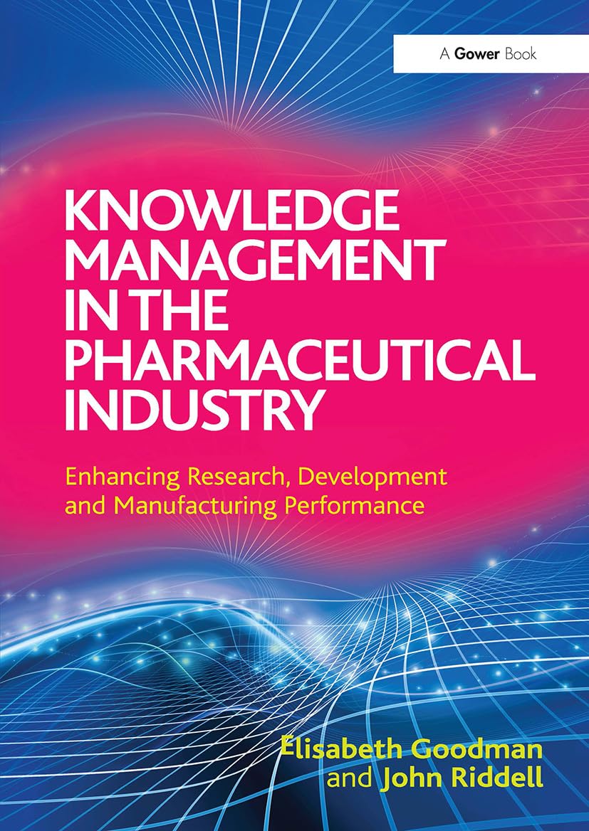 Knowledge Management in the Pharmaceutical Industry: Goodman, Elisabeth ...