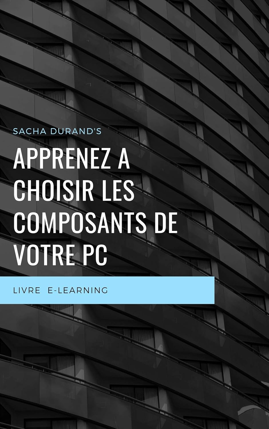 Bien choisir les composants de votre PC : Le modèle de réflexion pour créer des ordinateurs ...