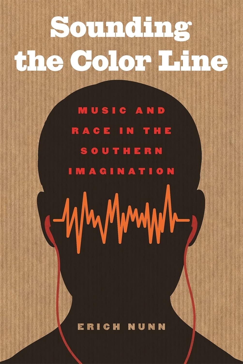 Sounding the Color Line: Music and Race in the Southern Imagination ...