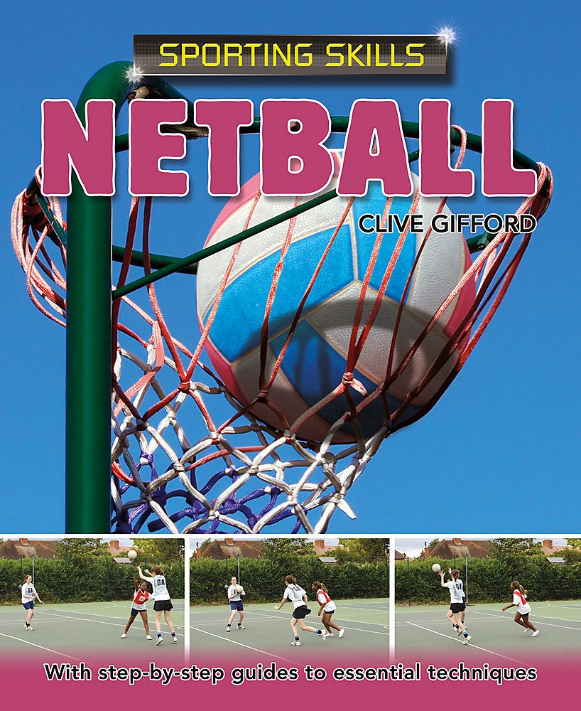 Sporting Skills: Netball: Gifford, Clive: 9780750262187: Amazon.com: Books