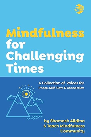 Mindfulness for Challenging Times: A Collection of Voices for Peace ...